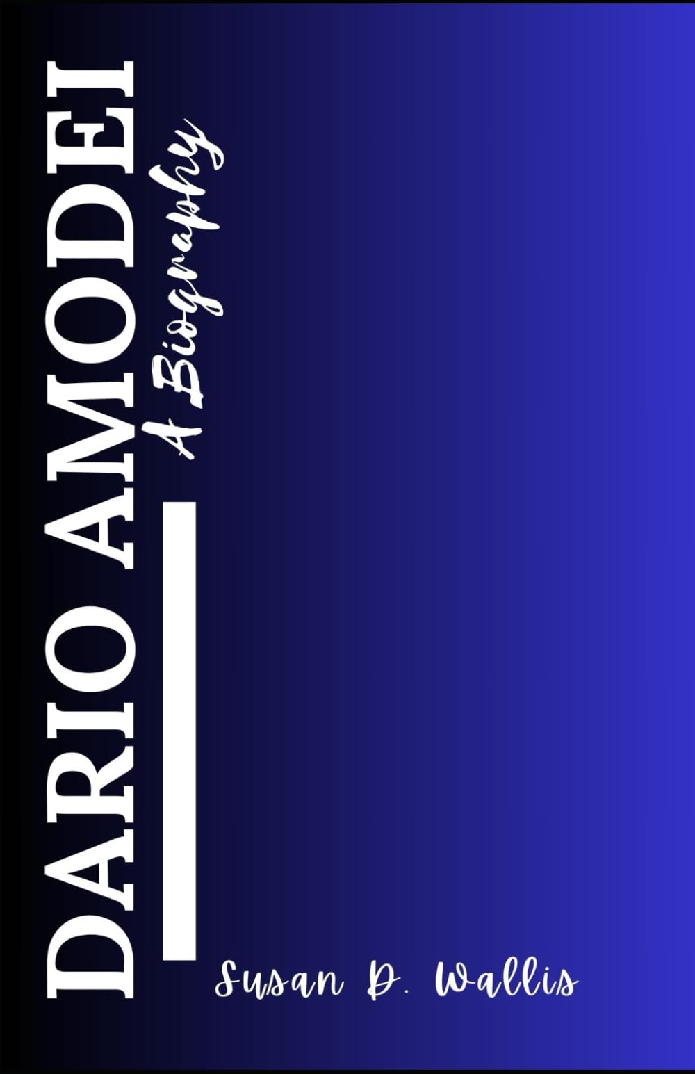 DARIO AMODEI LIFE: A Comprehensive Biography Of the co-founder and CEO ...